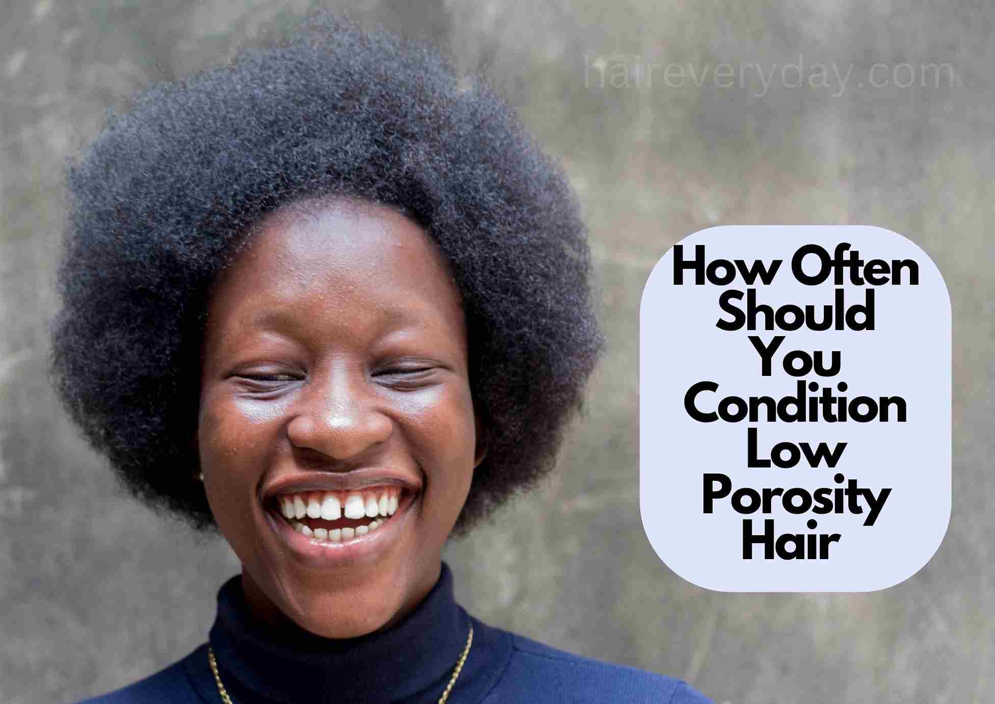 How Often Should You Condition Low Porosity Hair | 5 Tips To Moisturiz ...