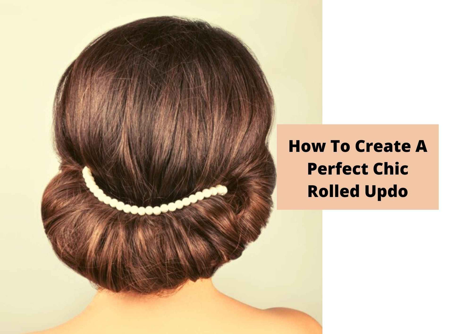 How To Do A Chic Rolled Updo | Easy Step By Step Tutorial – Hair Everyday