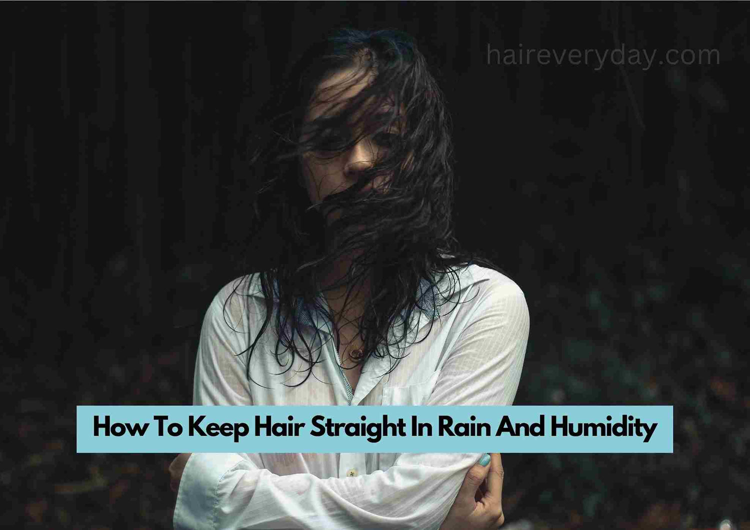 How To Keep Hair Straight In Rain And Humidity | 5 Important Facts Abo ...