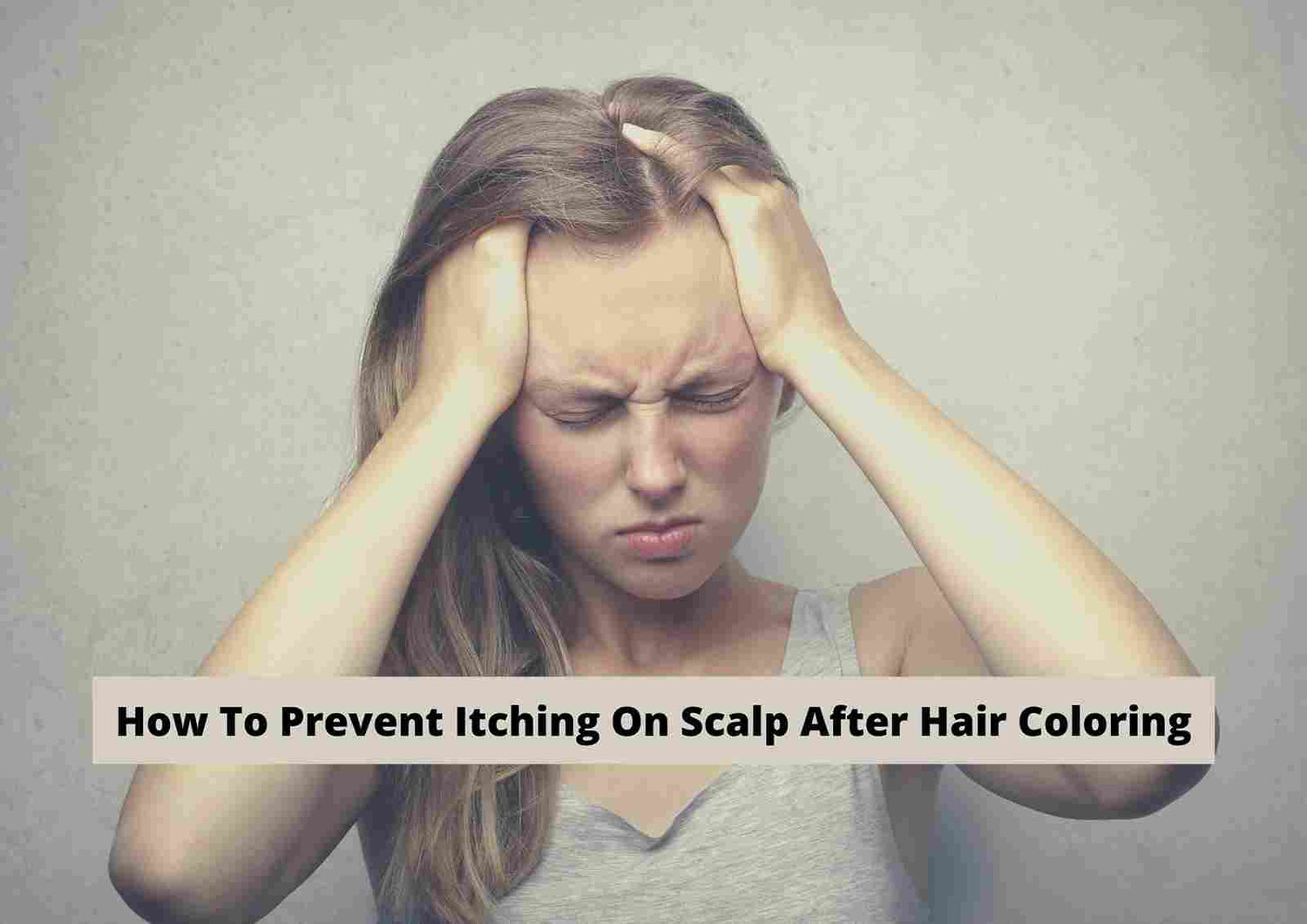 Prevent Scalp From Itching After Hair Coloring In 6 Easy Ways: Expert ...