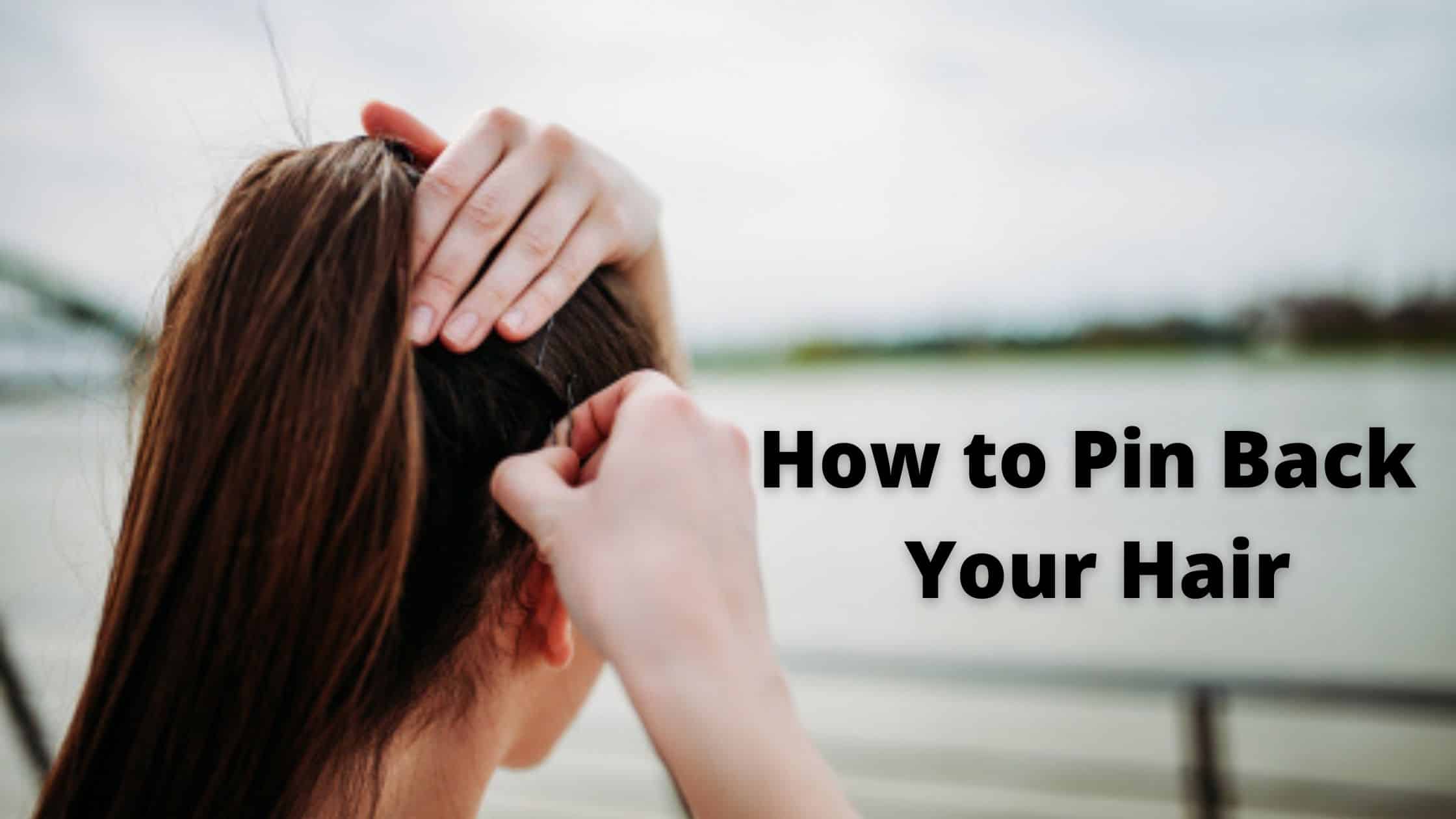 How to Pin Back Your Hair | 3 Elegant Ways (Bobby Pins, Clips, And Mor ...
