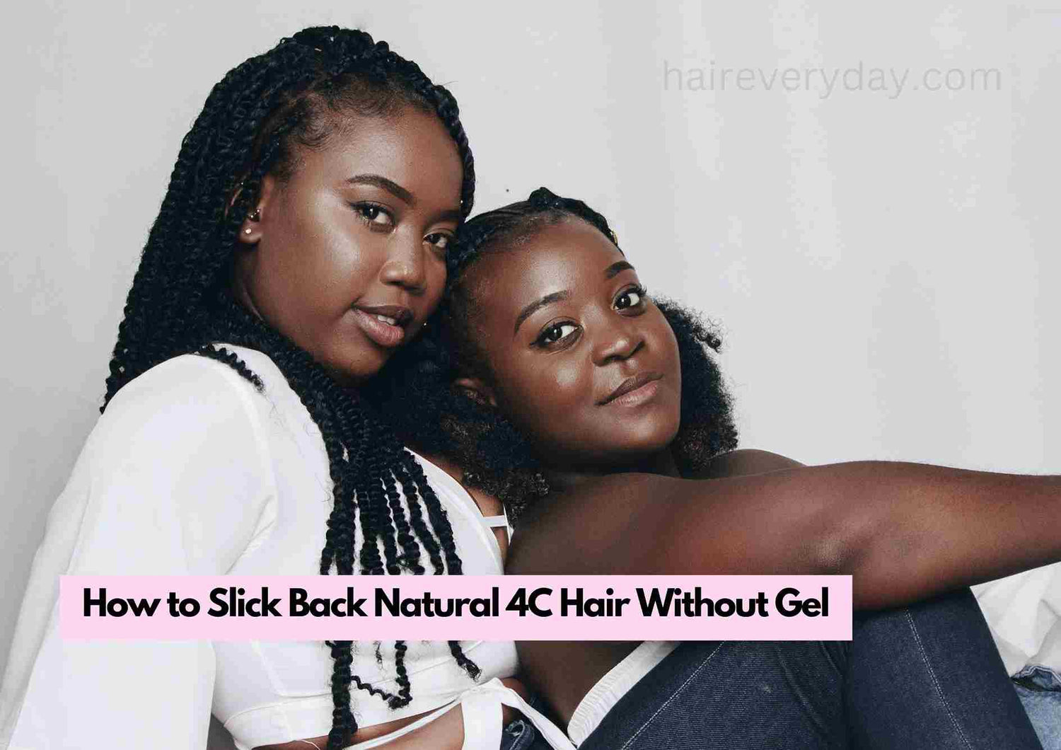 How To Slick Back Natural 4C Hair Without Gel? – Hair Everyday