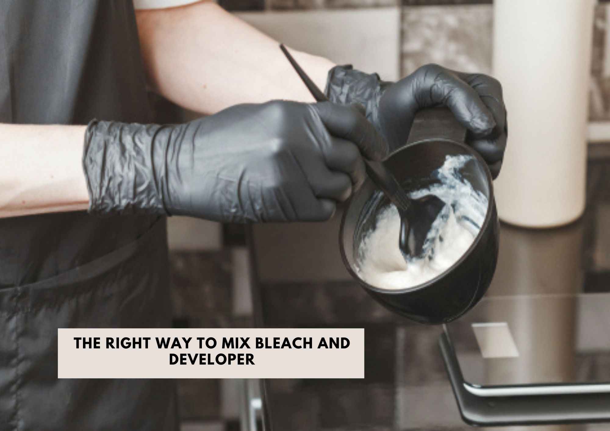 How To Mix Developer And Bleach At Home In 5 Easy Steps – Hair Everyday