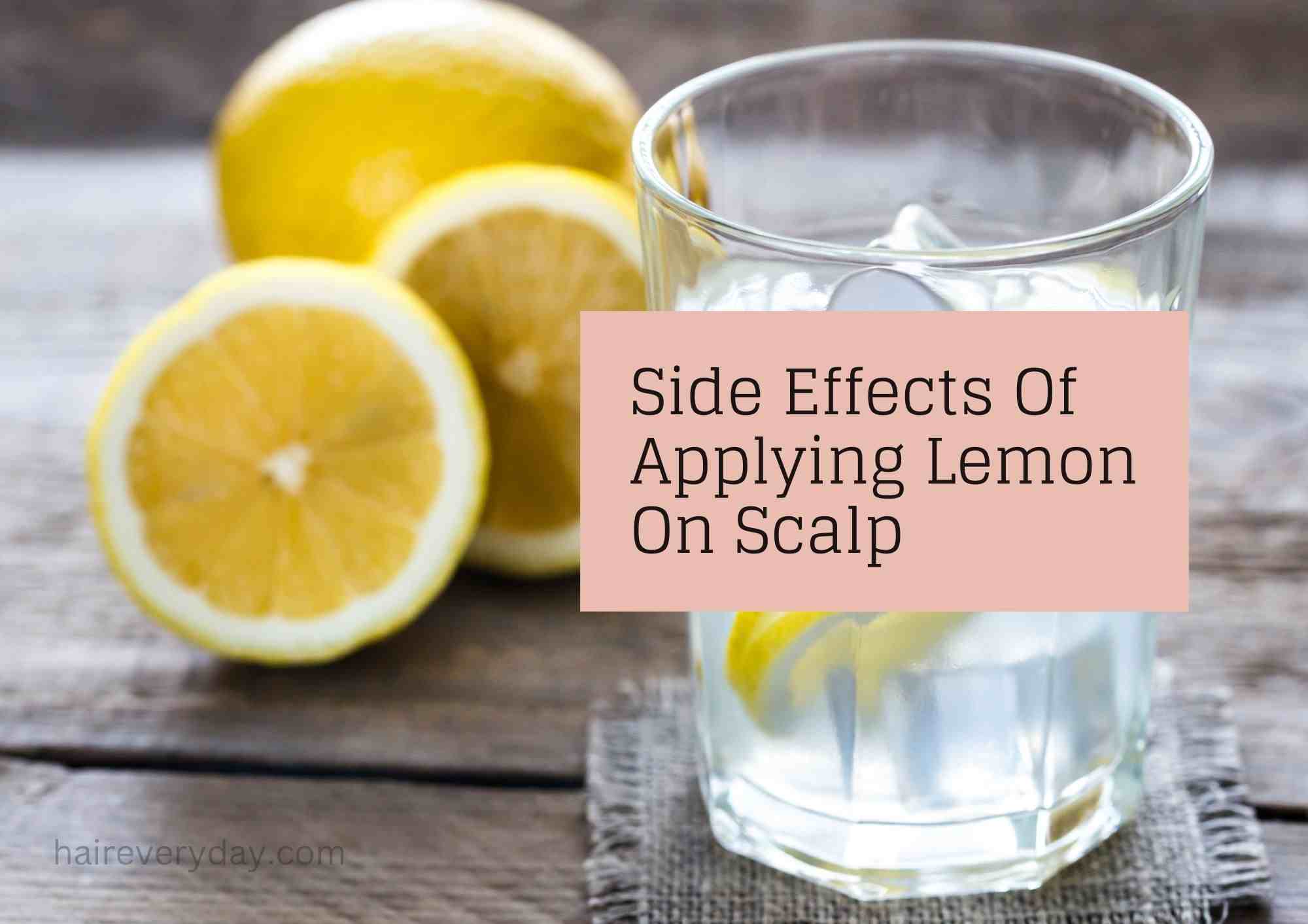 7 Interesting Side Effects Of Applying Lemon On Scalp – Hair Everyday
