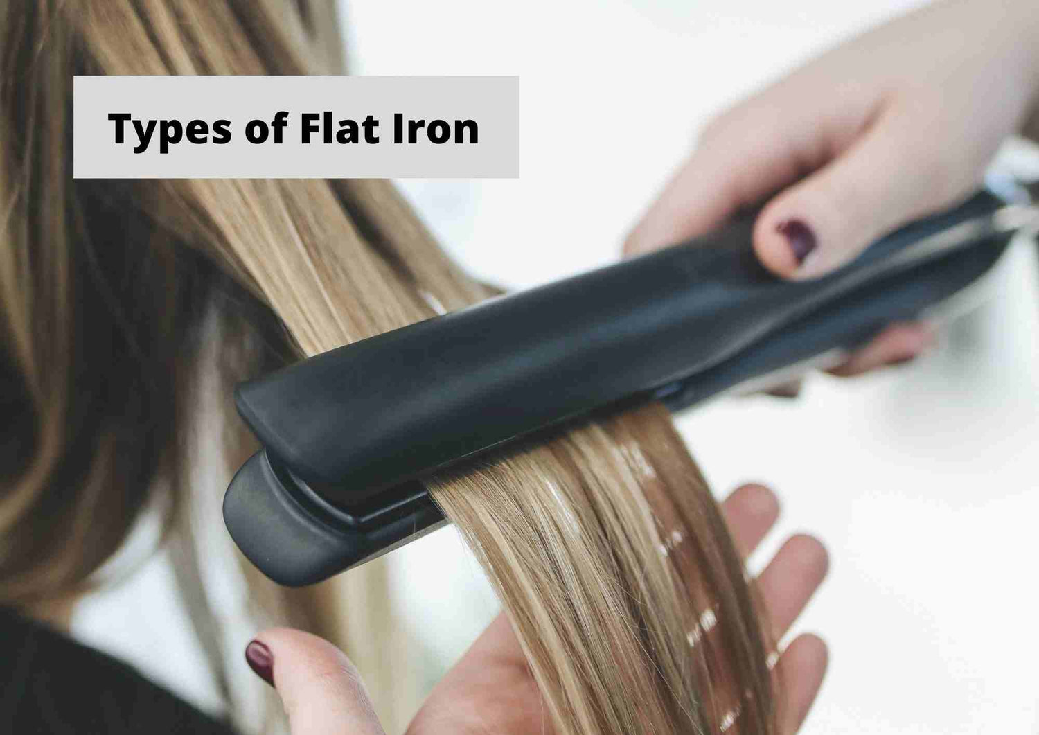How To Choose The Best Types Of Flat Iron For Your Hair (Is Ceramic, T ...
