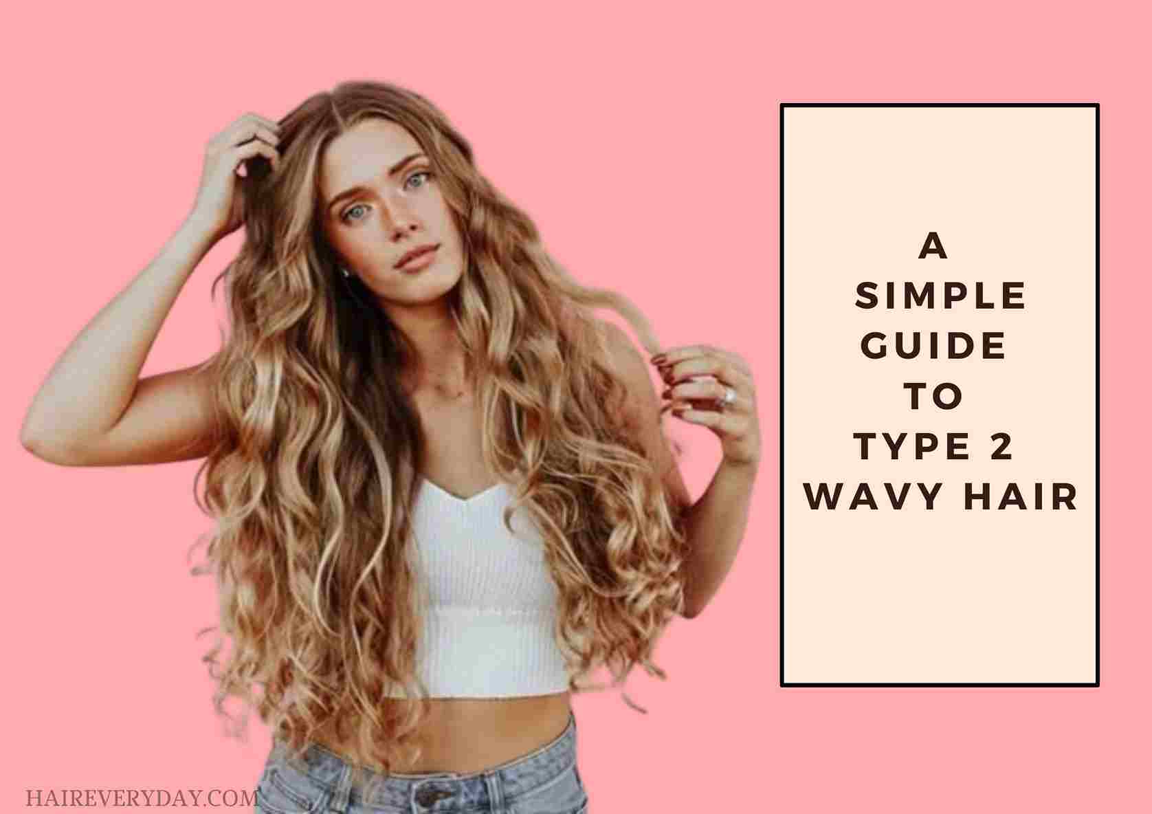 Type 2 Hair | Hair Care Guide, Products, And Identifying Your Wavy Hai ...