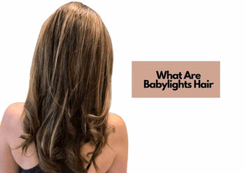 What Are Babylights Hair? Are They Different From Highlights? – Hair ...